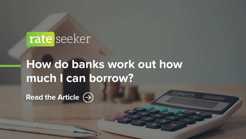 How do banks work out how much I can borrow?